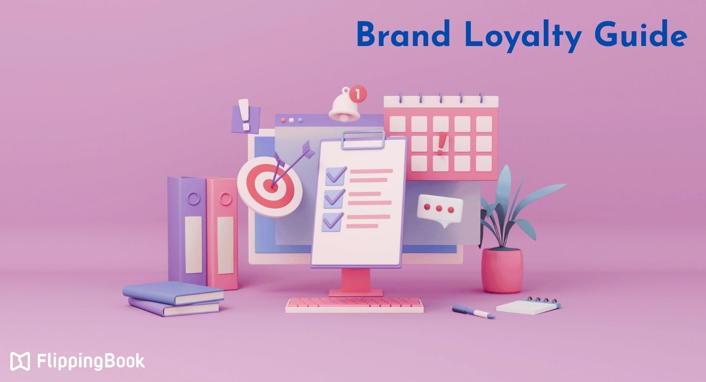 Building Brand Loyalty with Shareable, Interactive Content — FlippingBook Blog